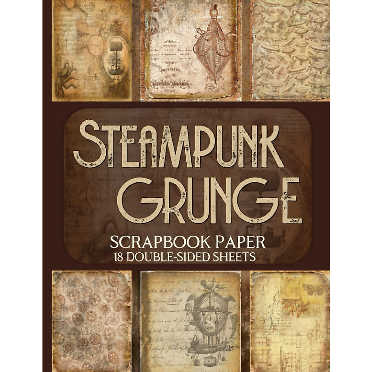 Steampunk Grunge Scrapbook Paper - 18 Double-Sided Sheets: Vintage Designs for Junk Journals, Decoupage, and Paper Crafts