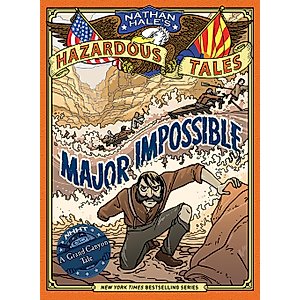 Major Impossible (Nathan Hale's Hazardous Tales #9): A Grand Canyon Tale