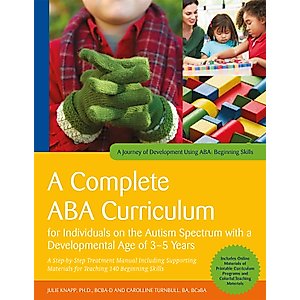 A Complete ABA Curriculum for Individuals on the Autism Spectrum with a Developmental Age of 3-5 Years: A Step-by-Step Treatment Manual Including ... of Development Using ABA: Beginning Skills)