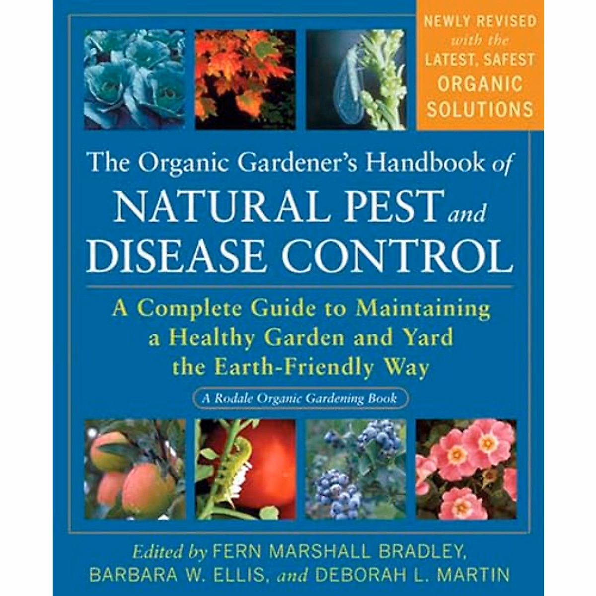 The Organic Gardener's Handbook of Natural Pest and Disease Control: A Complete Guide to Maintaining a Healthy Garden and Yard the Earth-Friendly Way (Rodale Organic Gardening)