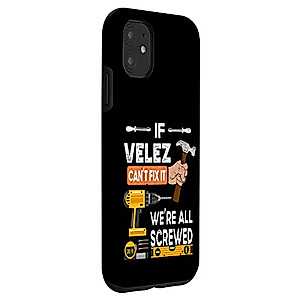 iPhone 11 Funny if Velez can't fix it no one can handyman woodworker Case