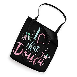 Womens I Love What I Do Doula Midwife Birthing Support Tote Bag