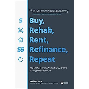 Buy, Rehab, Rent, Refinance, Repeat: The BRRRR Rental Property Investment Strategy Made Simple
