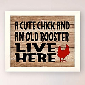 "Cute Chick & Old Rooster Live Here"-Funny Farmhouse Wall Sign-10 x 8" Rustic Chicken Art Print-Ready to Frame. Retro Country Decor for Home-Kitchen-Welcome Sign. Great Gift! Printed on Photo Paper.