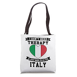 I Don't Need Therapy I Just Need To Go To Italy Tote Bag