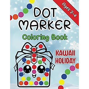 DOT MARKER COLORING BOOK: Adorable Christmas Themed Pages with Cute Kawaii Characters, Large Size for Tiny Fingers; Suitable for Ages 2-4.