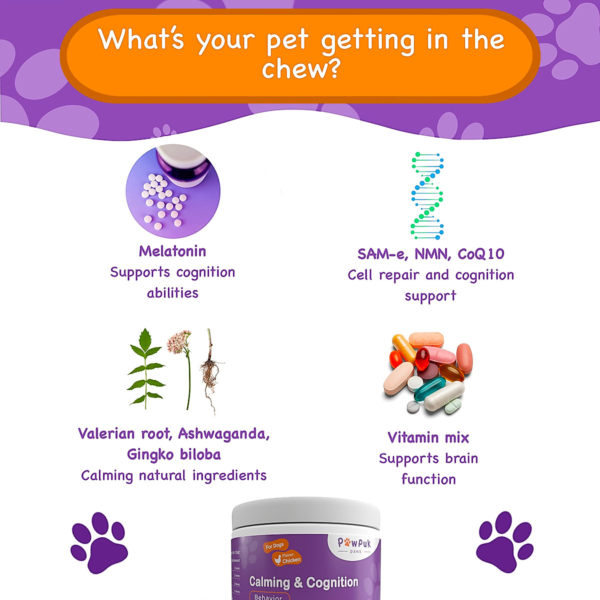 PawPuk Paws Calming & Cognition Supplement for Dogs, Melatonin SAM-E NMN & CoQ10 - Cognition Supp., Valerian Root Ashwagandha Gingo Biloba - Calming Natural Ingredients, Brain Function