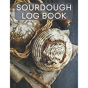 Sourdough Log Book: Sourdough Loaf Recipe Notebook for Artisan Bakers (Sourdough Bread Baking Supplies)