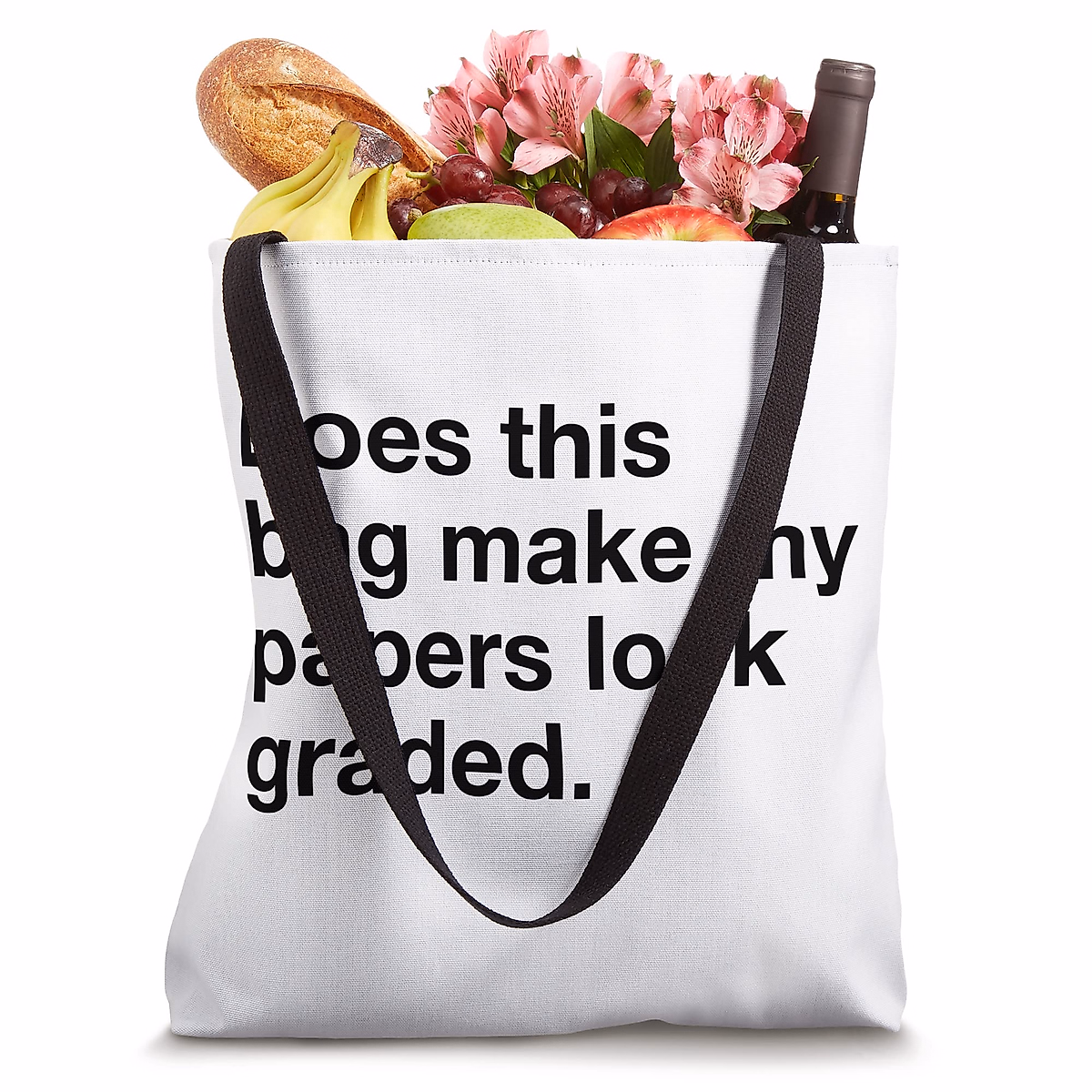 Bags That Say Does This Bag Make My Papers Look Graded Tote Bag