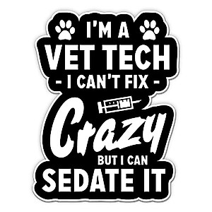 Vet Tech Humor Can't Fix Crazy Sticker - 3" Laptop Sticker - Waterproof Vinyl for Car, Phone, Water Bottle - Funny Vet Tech Quote Decal