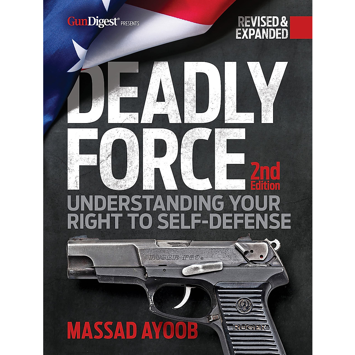 Deadly Force: Understanding Your Right to Self-Defense, 2nd edition