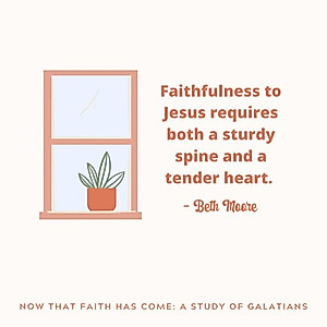 Beth Moore Now that Faith has Come: a Galatians Bible Study | Paul Apostle | Christian Teaching | Living Proof | Bible Commentary | Bible Study Women