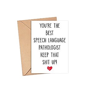 You're The Best Speech Language Pathologist Keep That Shit Up - SLP Birthday Card - Funny Card For Speech Language Pathologist - Thank You For Being My Speech Language Pathologist