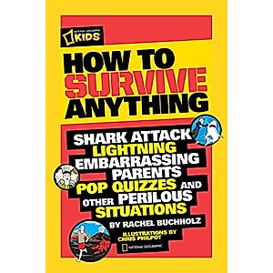 How to Survive Anything: Shark Attack, Lightning, Embarrassing Parents, Pop Quizzes, and Other Perilous Situations (National Geographic Kids)