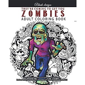 Zombies, They're Coming To Get You: Adult Coloring Book (Stress Relieving Creative Fun Drawings to Calm Down, Reduce Anxiety & Relax.)