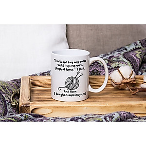 Knitting, Crocheting Coffee Mugs, I Will Not Buy Any Yarn Until I Use My Yarn Stash At Home, Knitter, Crocheter, Wife, Mom, Grandma, Grandmother, Birthday Christmas Gifts