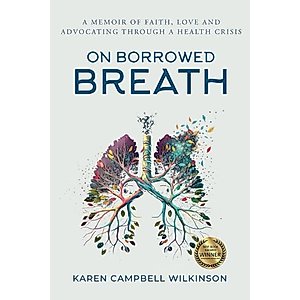 On Borrowed Breath: A memoir of faith, love and advocating through a health crisis