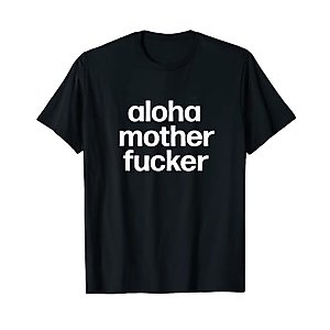 Aloha Mother Fucker Funny Hawaii Honeymoon Stocking Stuffer T-Shirt