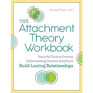 The Attachment Theory Workbook: Powerful Tools to Promote Understanding, Increase Stability, and Build Lasting Relationships (Attachment Theory in Practice)