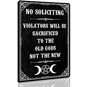 No Soliciting Signs for Home Violators Will Be Sacrificed To The Old Gods Not The New Funny Black Gothic Decor Halloween Decorations Outdoor 8 x 12 Inch
