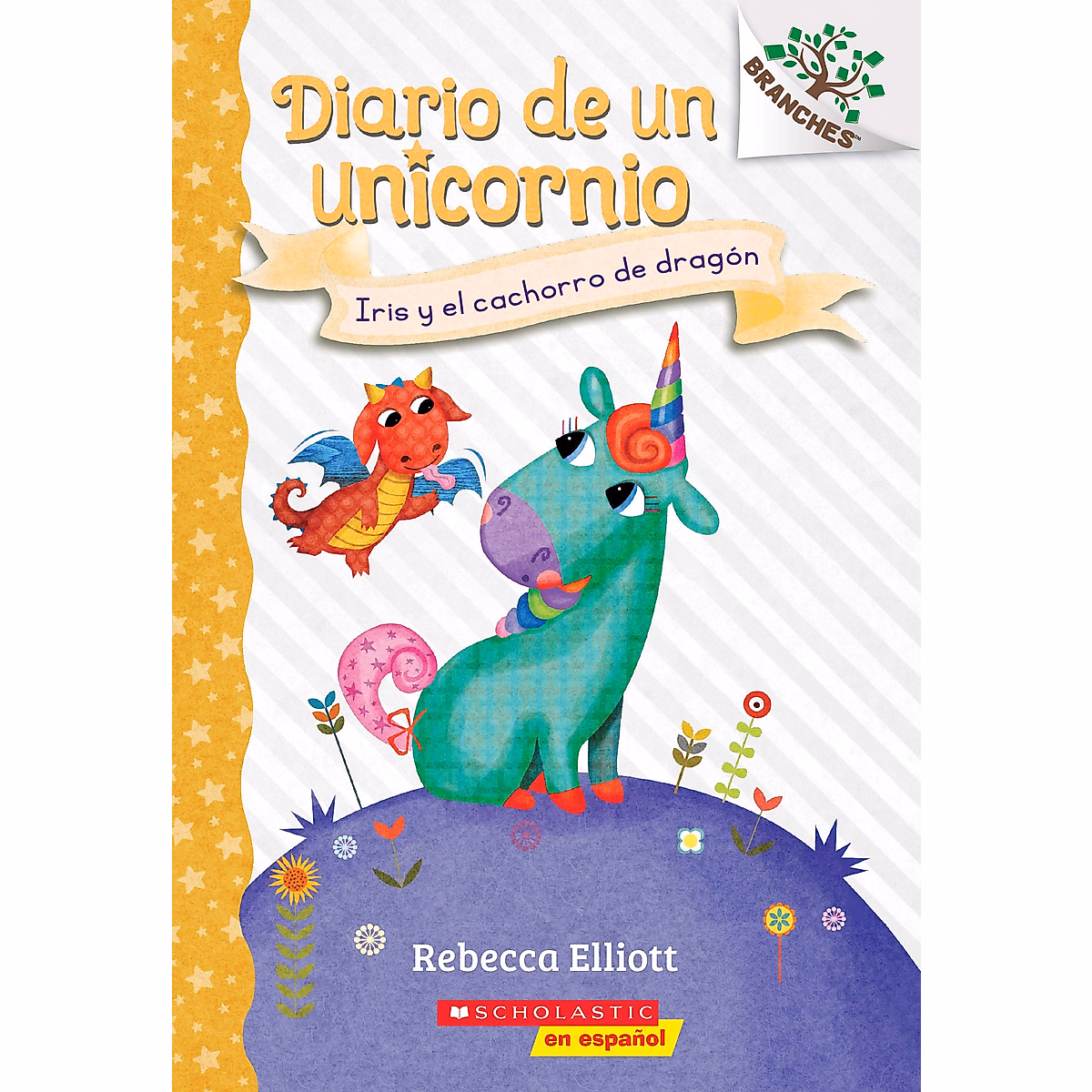 Diario de un Unicornio #2: Iris y el cachorro de dragón (Bo and the Dragon-Pup) (2) (Spanish Edition)