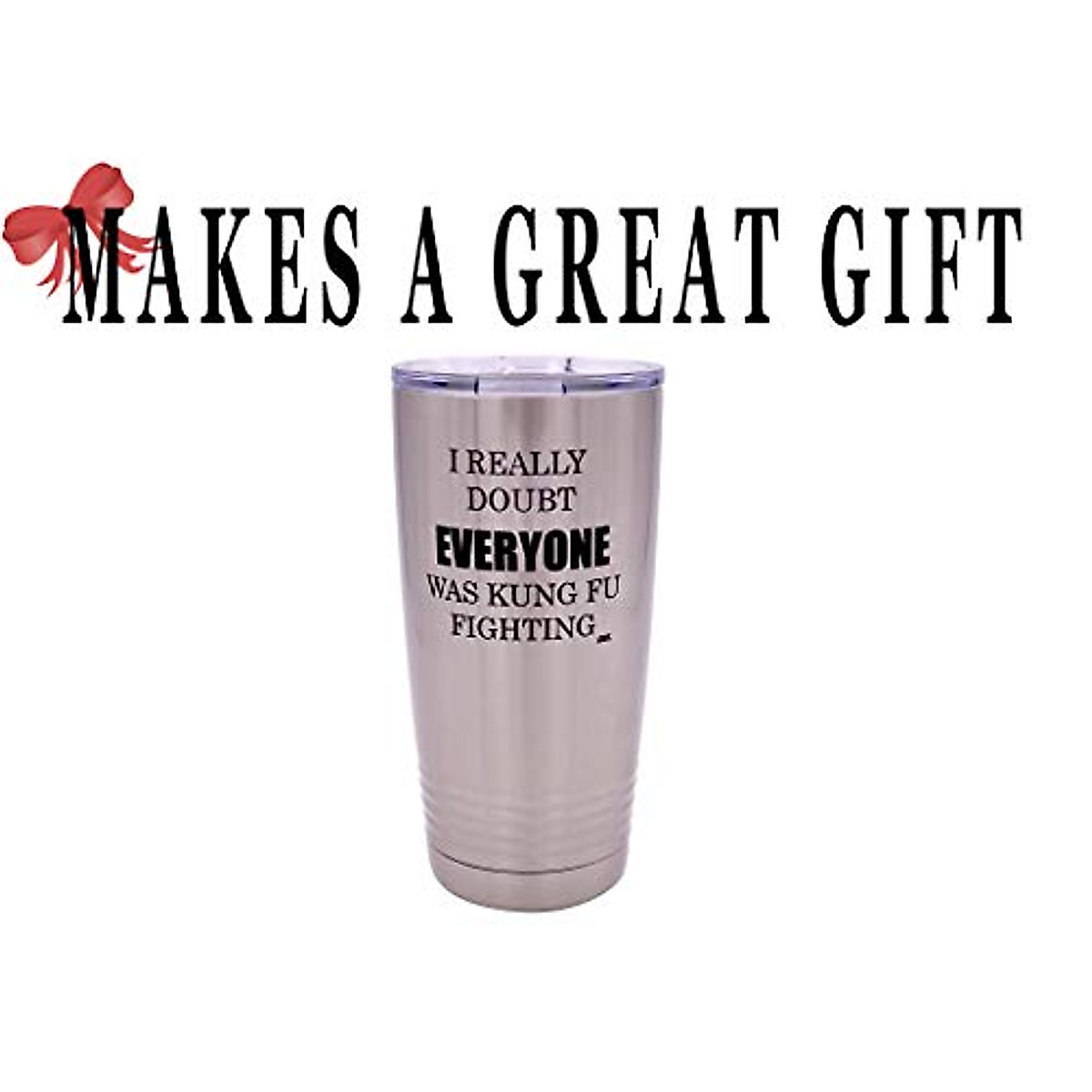 Rogue River Tactical Funny I really Doubt Everyone Was Kung Fu Fighting Large 20 Ounce Travel Tumbler Mug Cup w/Lid Sarcastic Work Gift