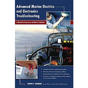 Advanced Marine Electrics and Electronics Troubleshooting: A Manual for Boatowners and Marine Technicians
