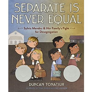 Separate Is Never Equal: Sylvia Mendez and Her Family’s Fight for Desegregation