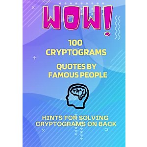 100 CRYPTOGRAMS: QUOTES BY FAMOUS PEOPLE
