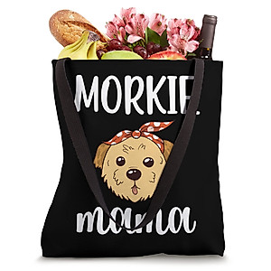 Morkie Mama Maltese Yorkie Mix Morkie Dog Owner Morkie Mom Tote Bag