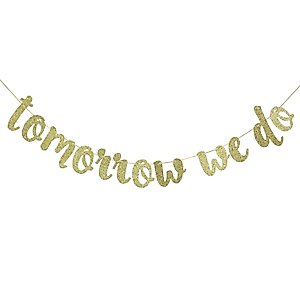 Tomorrow We Do Banner Hanging Garland for Rehearsal Dinner Sign Engagement Bridal Shower Wedding Party Decorations Photo Prop Sign (Gold Glitter)
