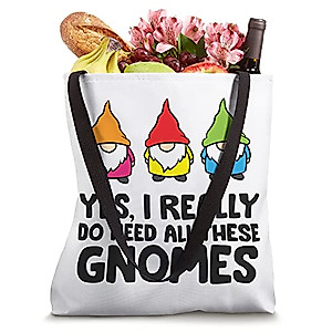 Garden Gnome Yes I Really Do Need All These Gnomes Tote Bag