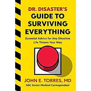 Dr. Disaster's Guide to Surviving Everything: Essential Advice for Any Situation Life Throws Your Way