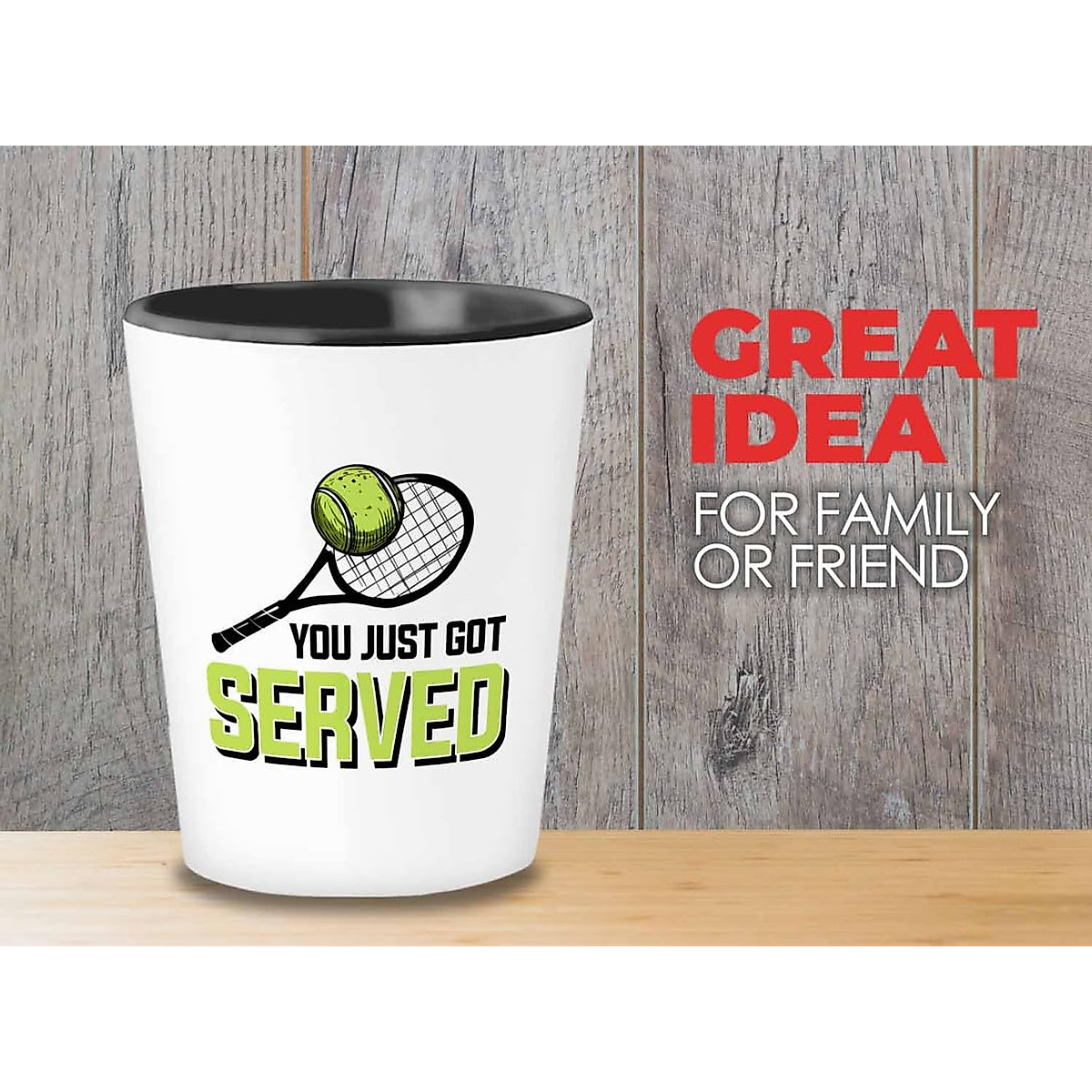 Sports Shot Glass 1.5 oz - You Just Got Served - Tennis Athlete Hobby Funny Pun Sarcasm Joke Racket Ball Coach Player
