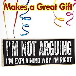 I'm Not Arguing, I'm Explaining Why I'm Right - Cute Stuff Wooden Sign - Funny Gift for Office or Signs for Bedroom, Great for Boy