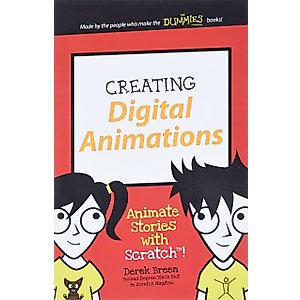 Creating Digital Animations: Animate Stories with Scratch! (Dummies Junior)