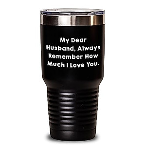 Funny Husband Gifts from Mom on Mother's Day - 'My Dear Husband, Always Remember...' Tumbler, 20oz/30oz Stainless Steel