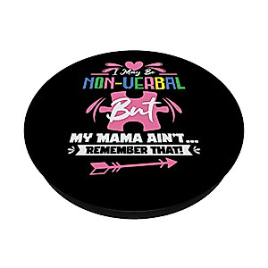 I May Be Non-Verbal But My Mama Ain't Remember That Autism PopSockets Swappable PopGrip