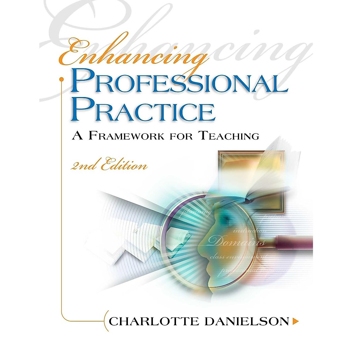 Enhancing Professional Practice: A Framework for Teaching (Professional Development)