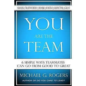 You Are The Team: 6 Simple Ways Teammates Can Go From Good To Great