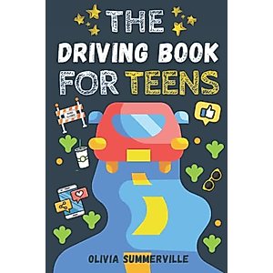 The Driving Book for Teens: Learn to Drive, Master Defensive Driving Skills, Road Signs, and DMV Written Test Questions