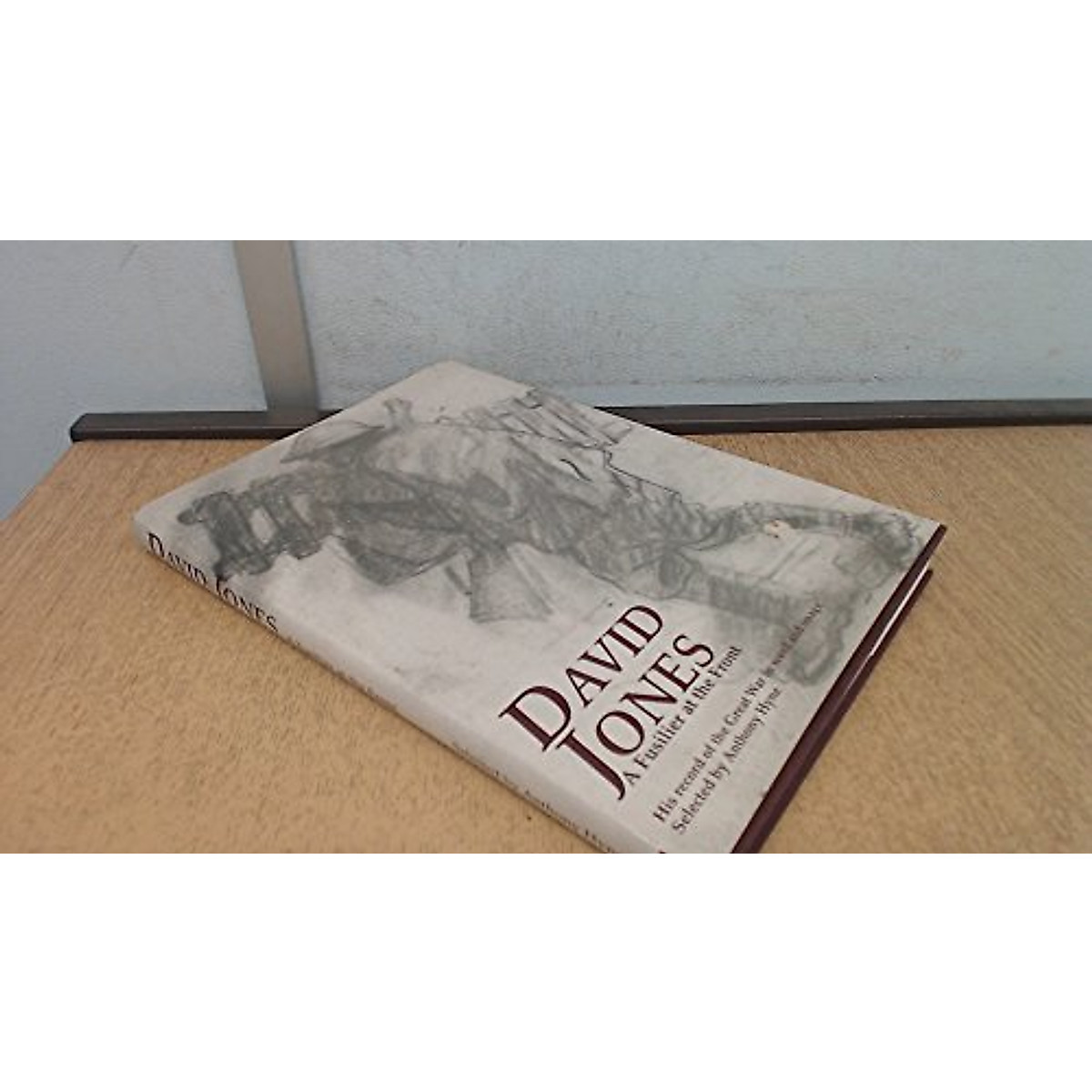 David Jones: A Fusilier at the Front : His Record of the Great War in Word and Image