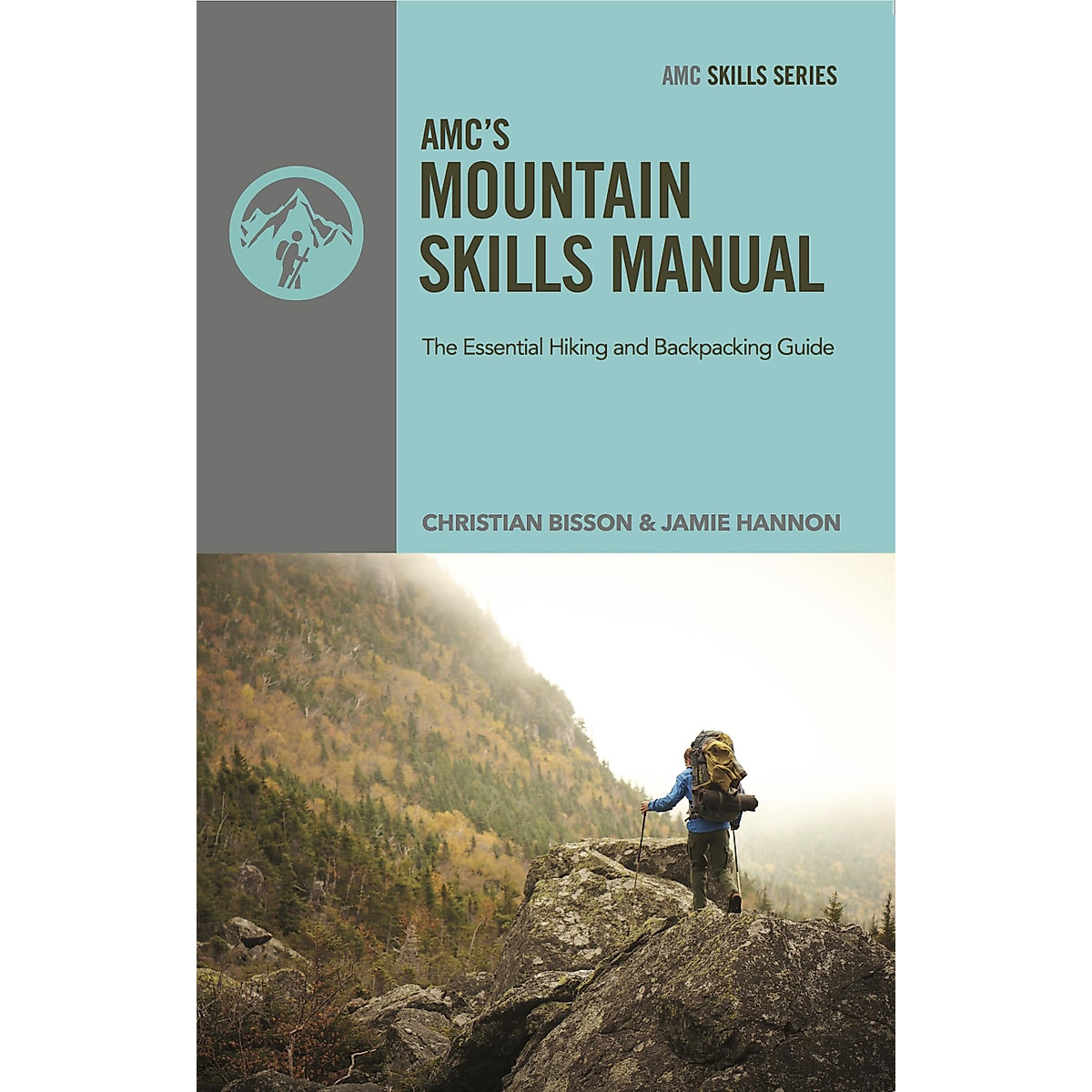 AMC's Mountain Skills Manual: The Essential Hiking and Backpacking Guide (Amc Skills)