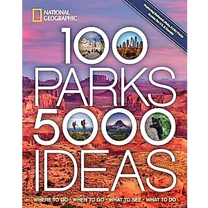 100 Parks, 5,000 Ideas: Where to Go, When to Go, What to See, What to Do