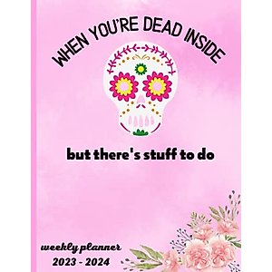 When you're dead inside but there's stuff to do: 2023 - 2024 weekly planner, funny planner notebook for women, gothic gift for her, 8.5x11 inches