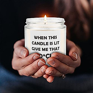 When This Candle is Lit Give Me That Dxxxck Candle, Soy Candle Dirty Sexy Funny Lavender Candle for Boyfriend Husband Girlfriend Wife Gifts