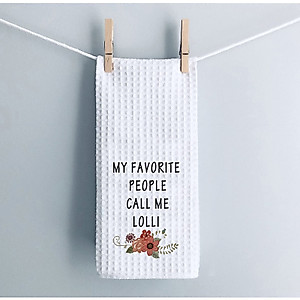 WCGXKO My Favorite People Call Me Lolli Dishtowel Grandma Tea Towels Kitchen Decor Grandmother Gift (Call Me Lolli Towel)