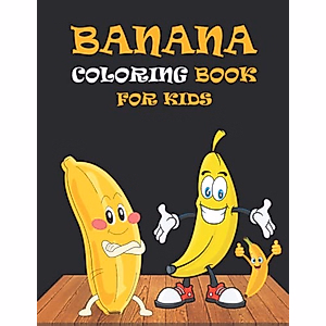 Banana Coloring Book For Kids: cute & unique Banana coloring book. Great Gift for Boys & Girls, kids ages 4 to 8.