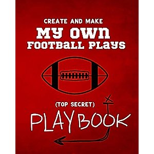 Create and Make My Own Football Plays: My (top secret) Playbook for kids. Perfect for recess and backyard football games and for kids that love to ... The Coaches of tomorrow will love this book.