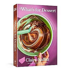 What's for Dessert: Simple Recipes for Dessert People: A Baking Book